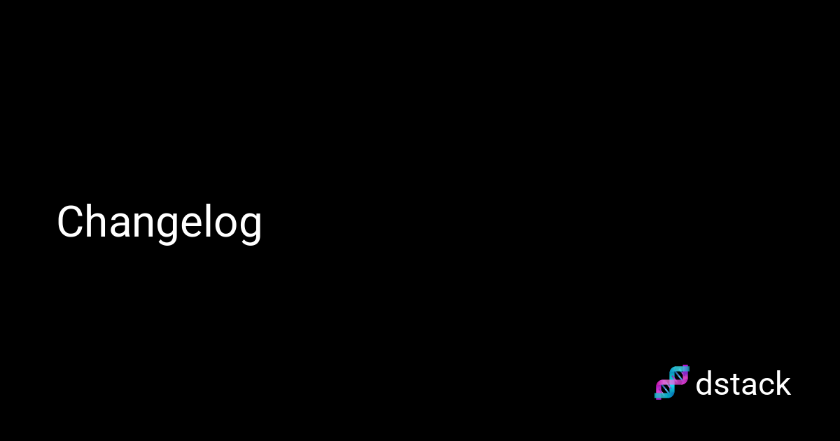 Changelog - dstack