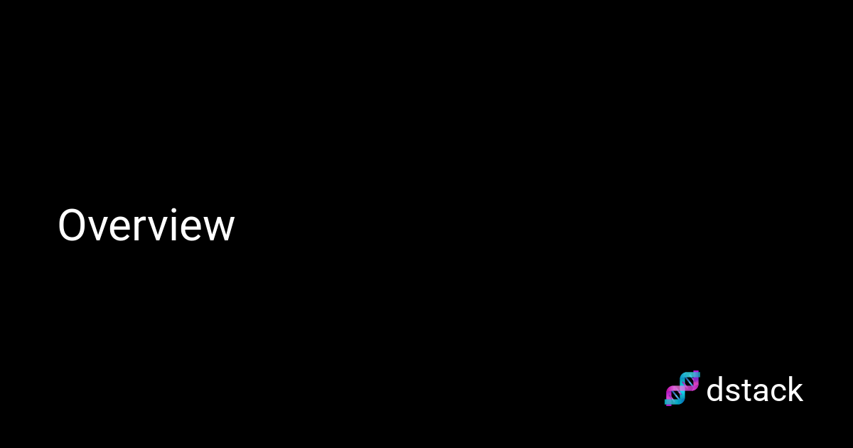 Overview - dstack