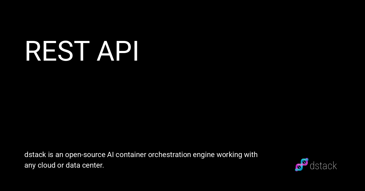 REST API - dstack REST API - dstack