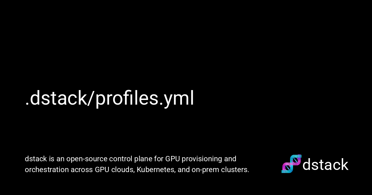 .dstack/profiles.yml - dstack