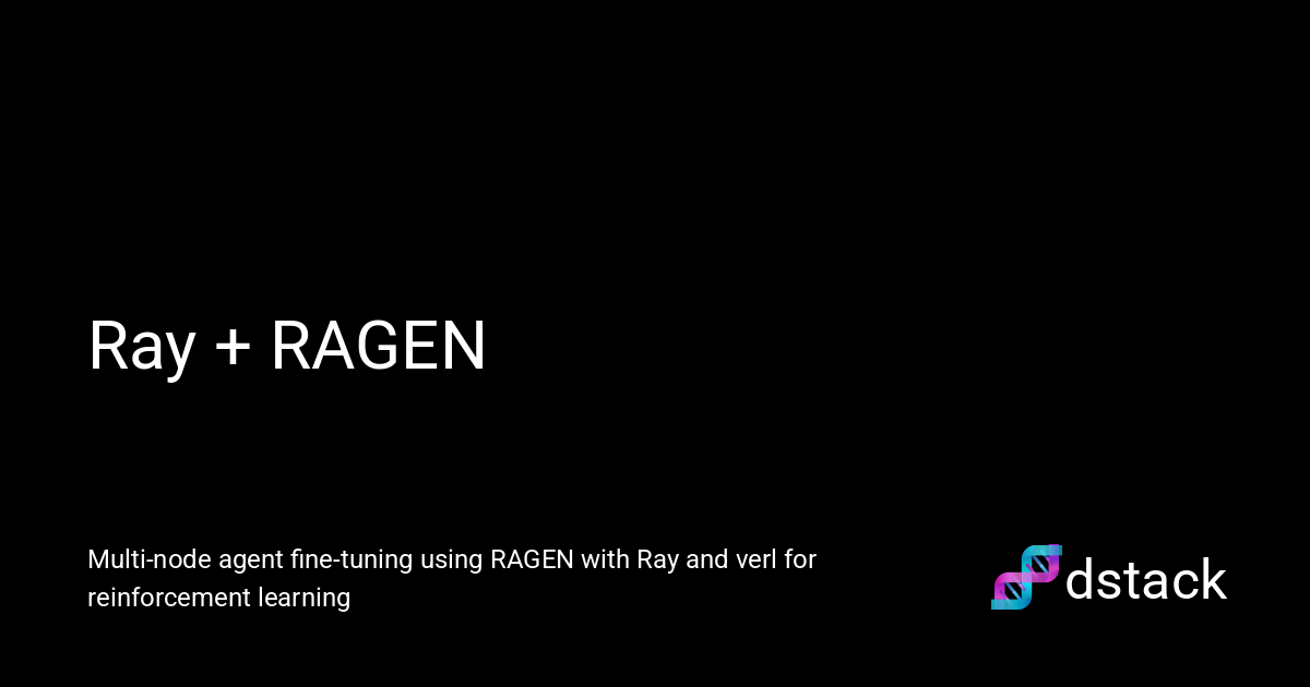 Ray + RAGEN - dstack