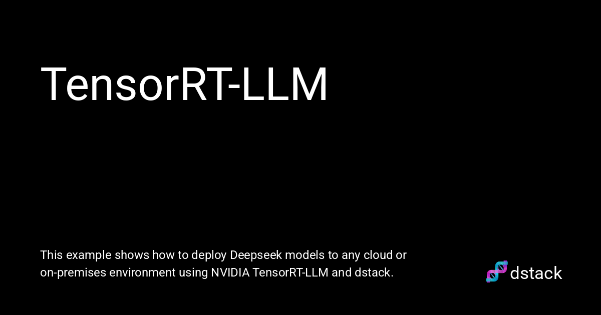 TensorRT-LLM - dstack